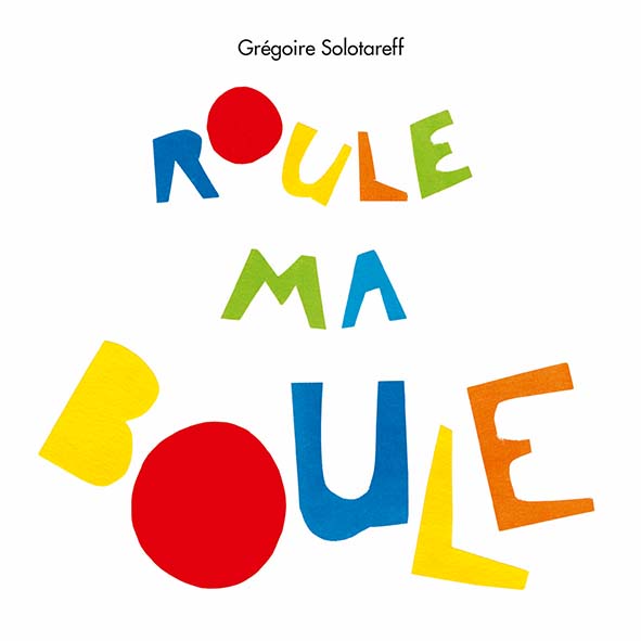 Roule ma boule | L’école des loisirs, Maison d’Édition Jeunesse